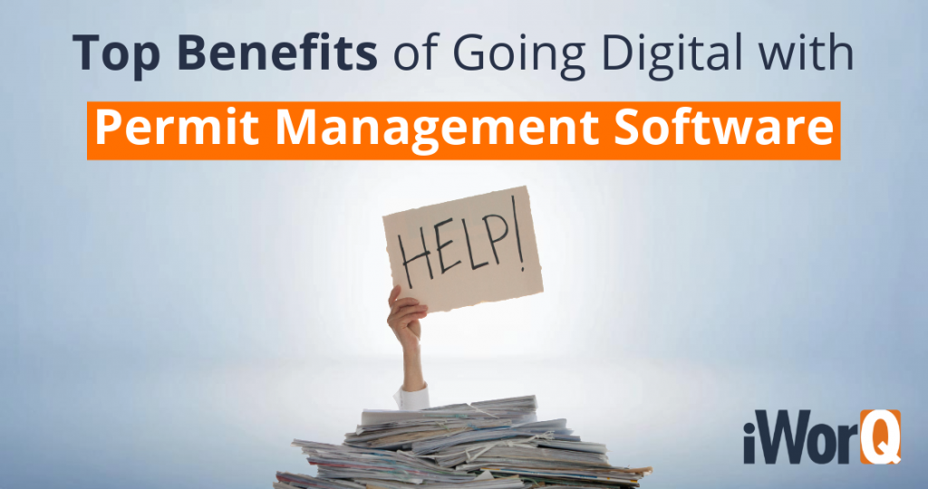 Top Benefits of Going Digital with Permit Management Software - iWorQ ...